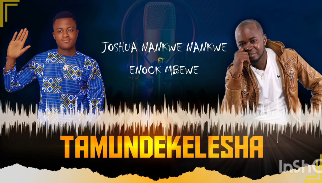 Tamundekelesha – Joshua NN Ft. Enock Mbewe | Latest Zambian Worship ...